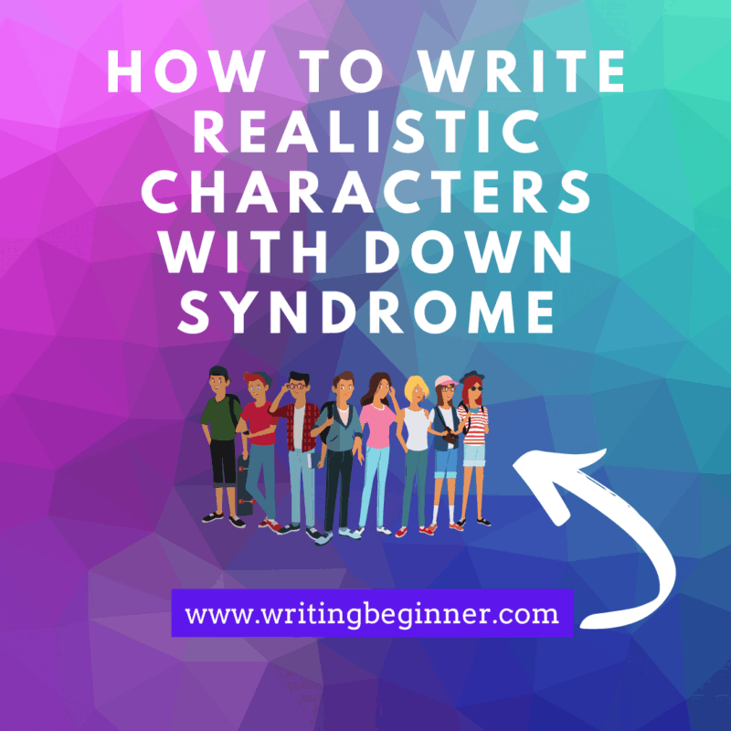 Writing a Character With Down Syndrome (Ultimate Guide) - Writing Beginner