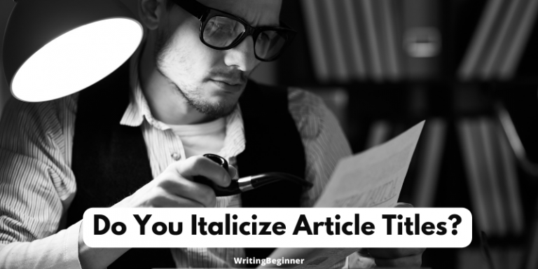 Do You Italicize Article Titles? (Ultimate Citation Guide) - Writing ...