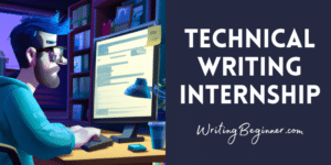 Technical Writing Internship (Ultimate 2024 Guide) - Writing Beginner