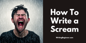 How To Write a Scream (Ultimate Guide + 20 Good Examples) | Writing ...