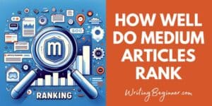 How Well Do Medium Articles Rank? (SEO Ranking Guide 2025) | Writing ...