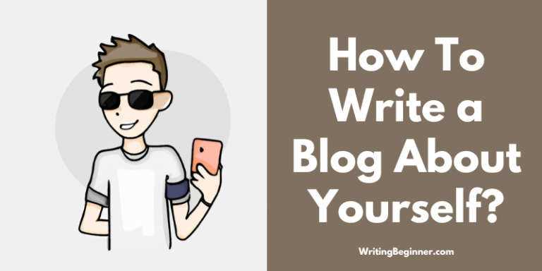 How To Write a Blog About Yourself? (33 Best Tips) - Writing Beginner