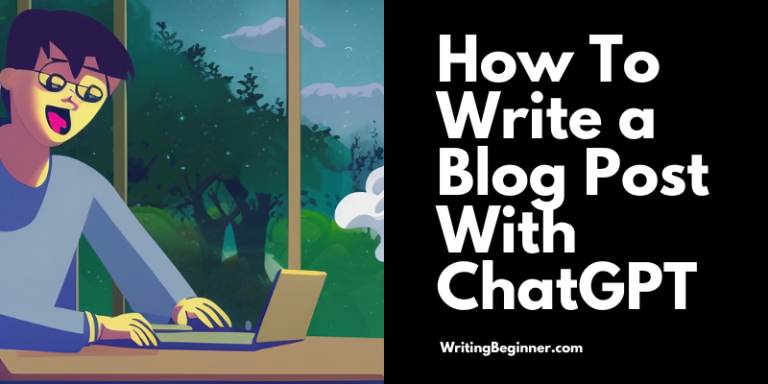 How To Write a Blog Post With Chat GPT (21 Easy Steps) | Writing Beginner