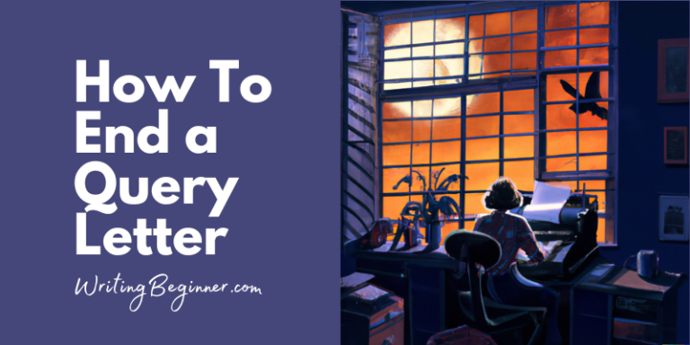 How To End a Query Letter? (Explained With Examples) | Writing Beginner