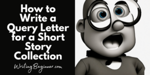 How to Write a Query Letter for a Short Story Collection - Writing Beginner