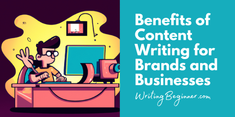31 Benefits of Content Writing for Brands and Businesses - Writing Beginner