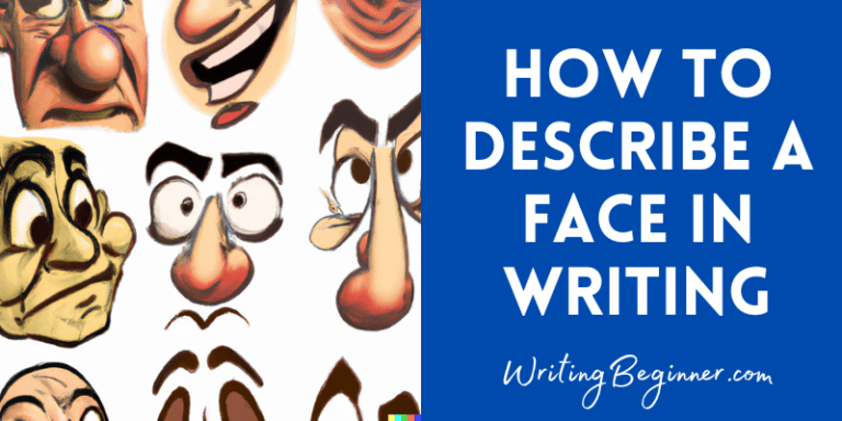 How to Describe a Face in Writing (21 Best Tips + Examples) - Writing ...