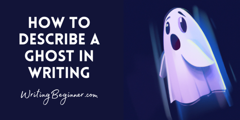 How to Describe a Ghost in Writing (Tips, Words, Examples) - Writing ...