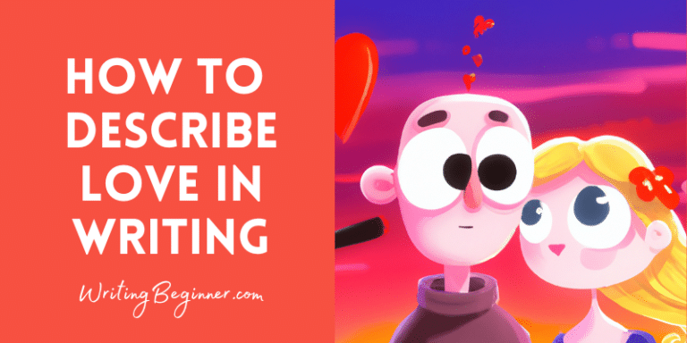 How to Describe Love in Writing (21 Best Tips + Examples) - Writing ...
