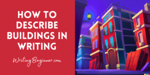 57 Best Ways to Describe Buildings in Writing (+ Examples) - Writing ...