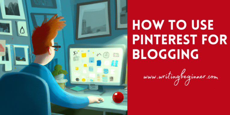 How to Use Pinterest for Blogging (21 Pro Tips) | Writing Beginner