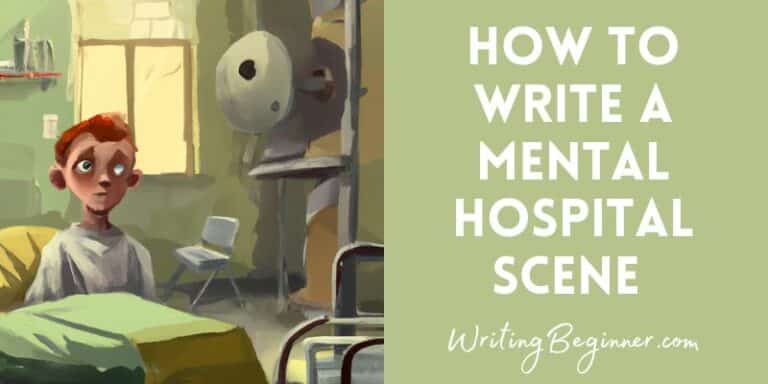 How to Write a Mental Hospital Scene (21 Tips + Examples) | Writing ...