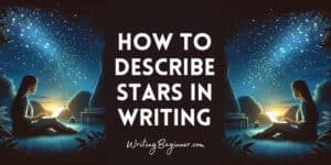 How To Describe Stars in Writing (100+ Words and Examples) | Writing ...