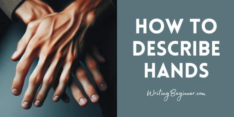 How To Describe Hands In Writing (100+ Examples & Words) - Writing Beginner