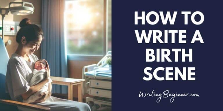 How To Write A Birth Scene: 27 Tips, Examples, & Guide - Writing Beginner