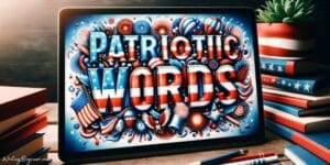 100+ Best Patriotic Words (Overview, List, Examples) | Writing Beginner