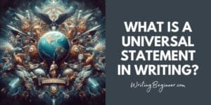 What Is A Universal Statement In Writing? (Explained) - Writing Beginner