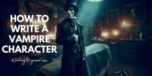 How To Write A Vampire Character (27 Dark Tips + Examples) - Writing ...
