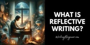 What Is Reflective Writing? (Explained W/ 20+ Examples) | Writing Beginner