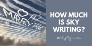 How Much Is Sky Writing? (+ Pricing Chart) - Writing Beginner