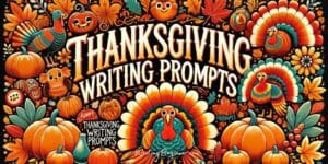 100 Thanksgiving Writing Prompts (Gobble Gobble) - Writing Beginner