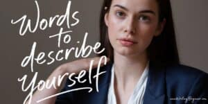 500 Best Words to Describe Yourself [Mega List + Examples] | Writing ...