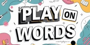 Play on Words Ultimate Guide [50+ Examples] - Writing Beginner